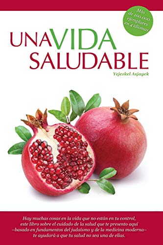 Una Vida Saludable: Principios practicos basados en la Torah y el ...